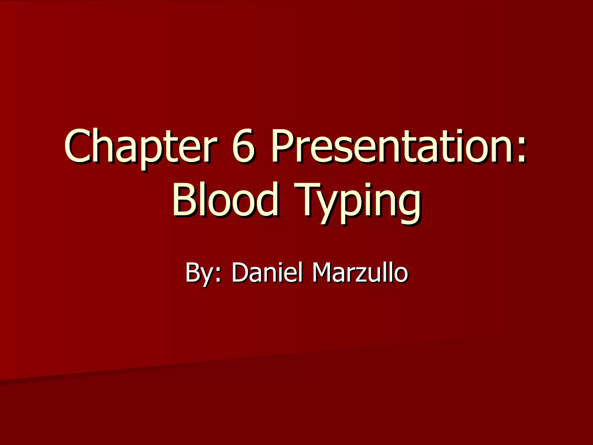 Chapter 6 Presentation: Blood Typing | PPT