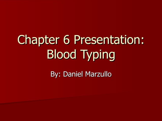 Chapter 6 Presentation: Blood Typing | PPT | Blood Disorders | Diseases and Conditions