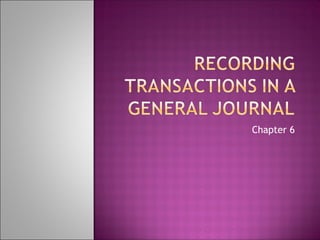 Chapter 6 recording transactions in a general journal | PPT