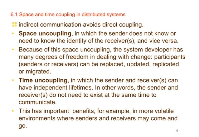 Indirect communication is defined as communication between entities in a distributed system ...