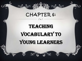 Chapter 6 teaching vocabulary (edited) | PPT