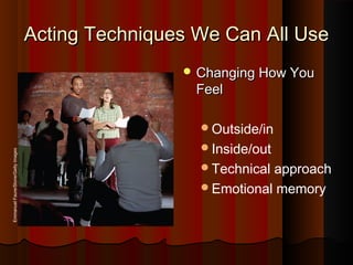 Chapter 7: The Art of Acting | PPT