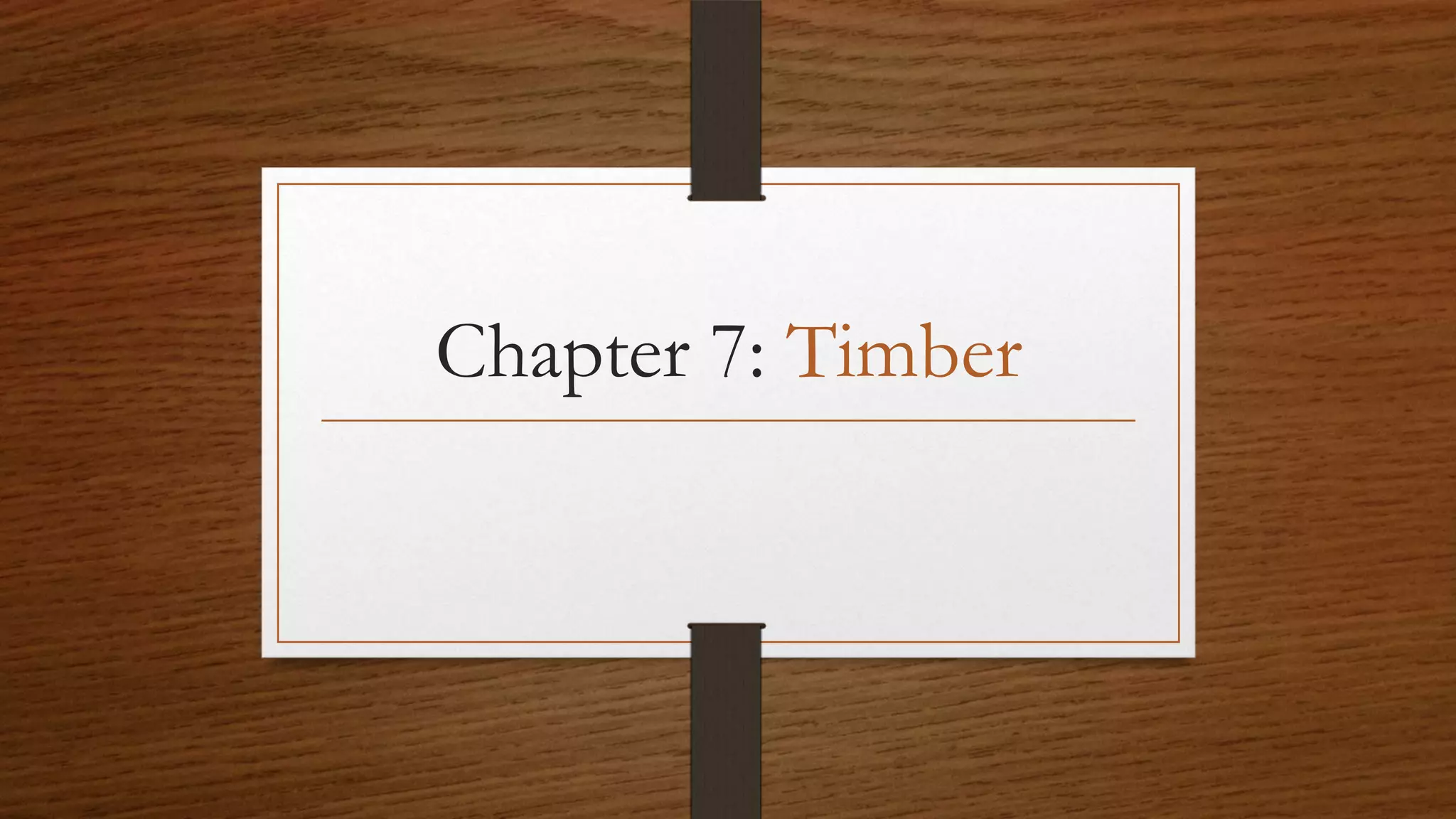 Chapter 7: Timber | PPTX