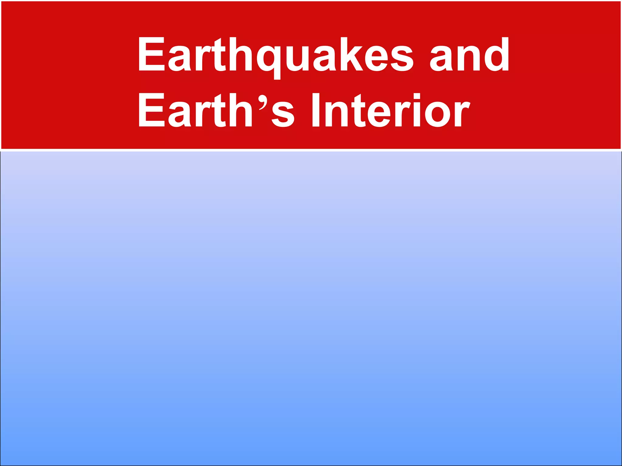 Earthquakes and Earth’s Interior | PPT