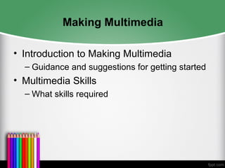 Chapter 7 : MAKING MULTIMEDIA | PPT