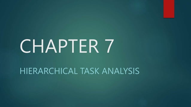 HIERARCHICAL TASK ANALYSIS CHAPTER 7.pptx