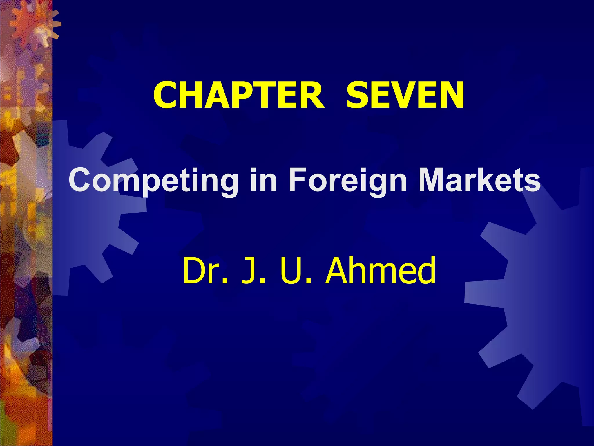 Chapter 7 competing in foreign markets | PPT