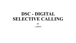 Chapter 7-DSC - DIGITAL SELECTIVE CALLING.pptx