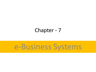 Chapter 7 e business systems | PPTX