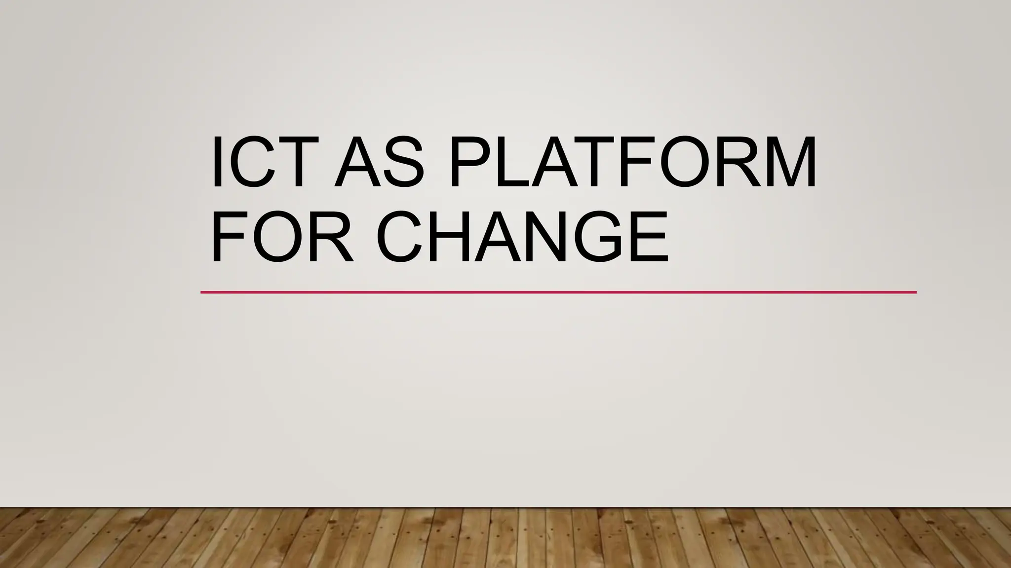 Chapter7-ICT as Platform for Change.pptx