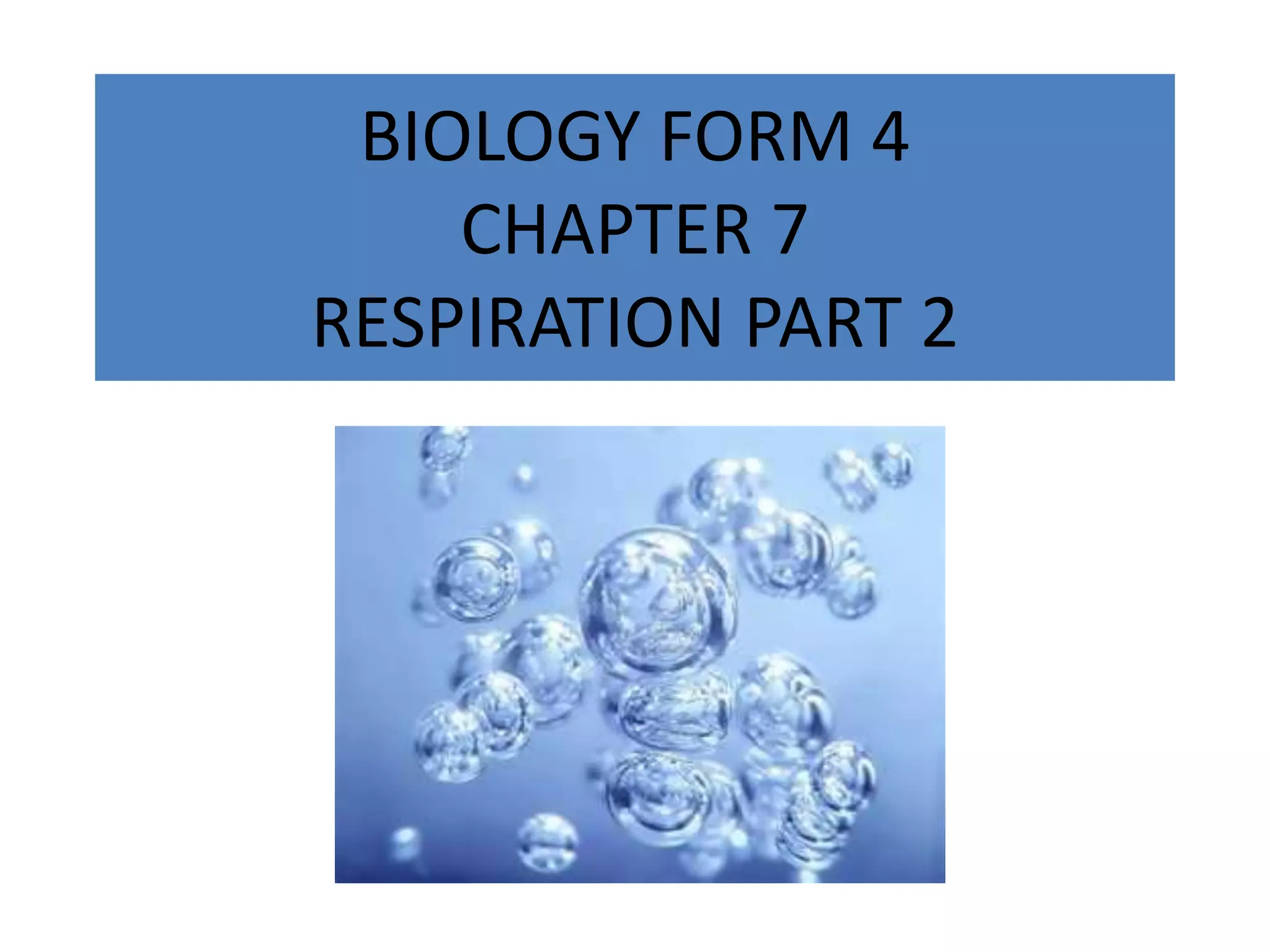 BIOLOGY FORM 4 CHAPTER 7 - RESPIRATION PART 2 | PPT