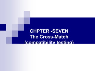 Chapter 7-The cross-matching-1.ppt