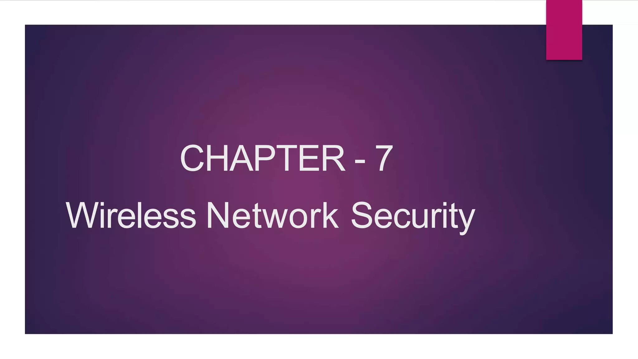 Chapter 7 Wireless Network Securitypptx 