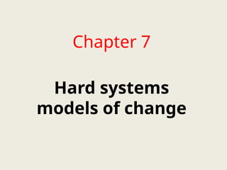 Chapter 7 Hard Systems model of change.pptx