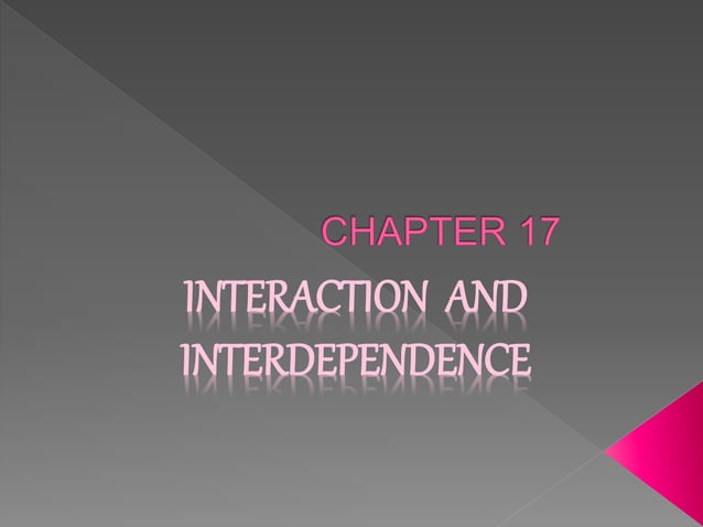 Chapter 7 Interaction and Interdependence | PPTX
