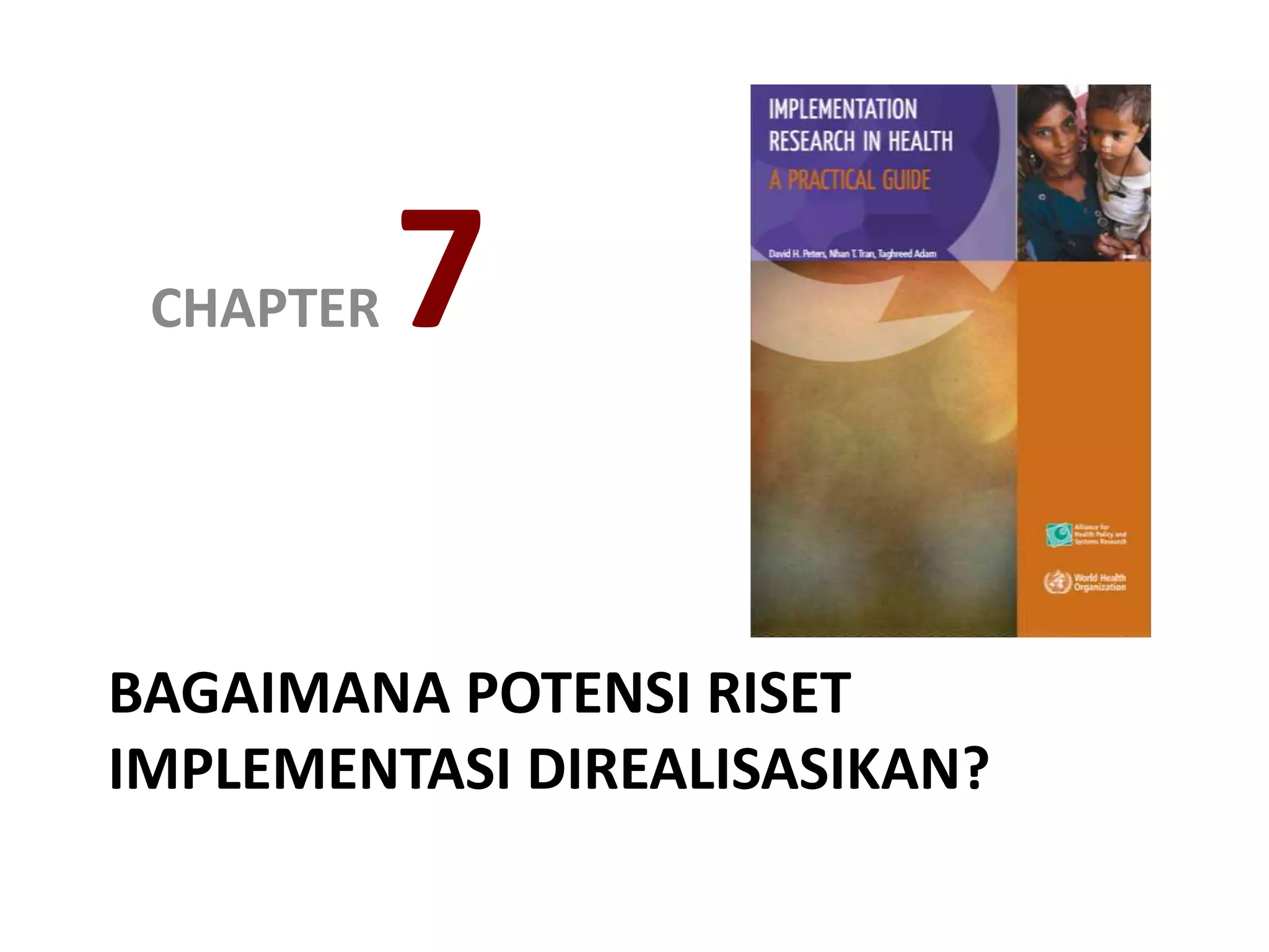 Chapter 7 - Bagaimana potensi Riset Implementasi direalisasikan? | PPTX