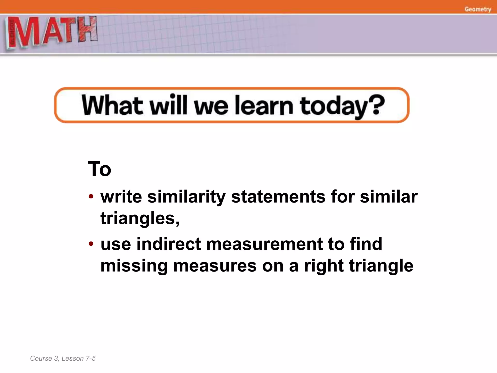 (8) Lesson 7.5 - Similar Triangles and Indirect measurement | PPTX