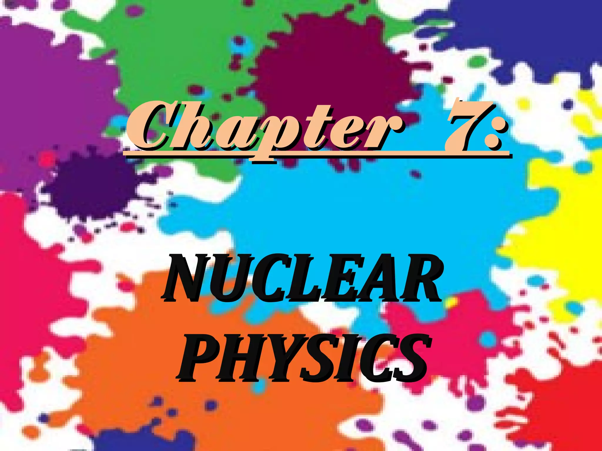 Chapter 7 nuclear physics | PPT