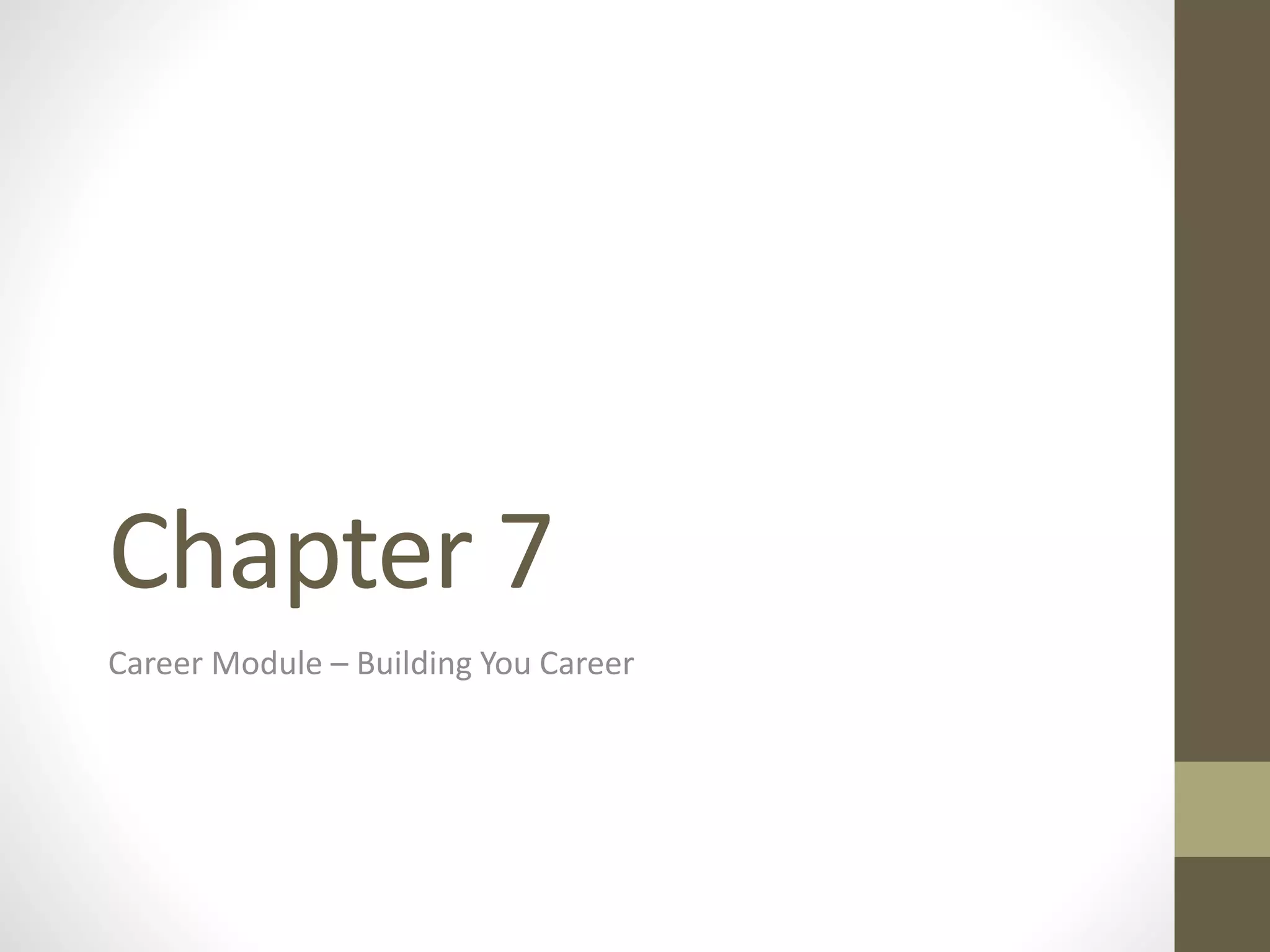 Chapter 7 : Career Module - Building Your Career | PPTX