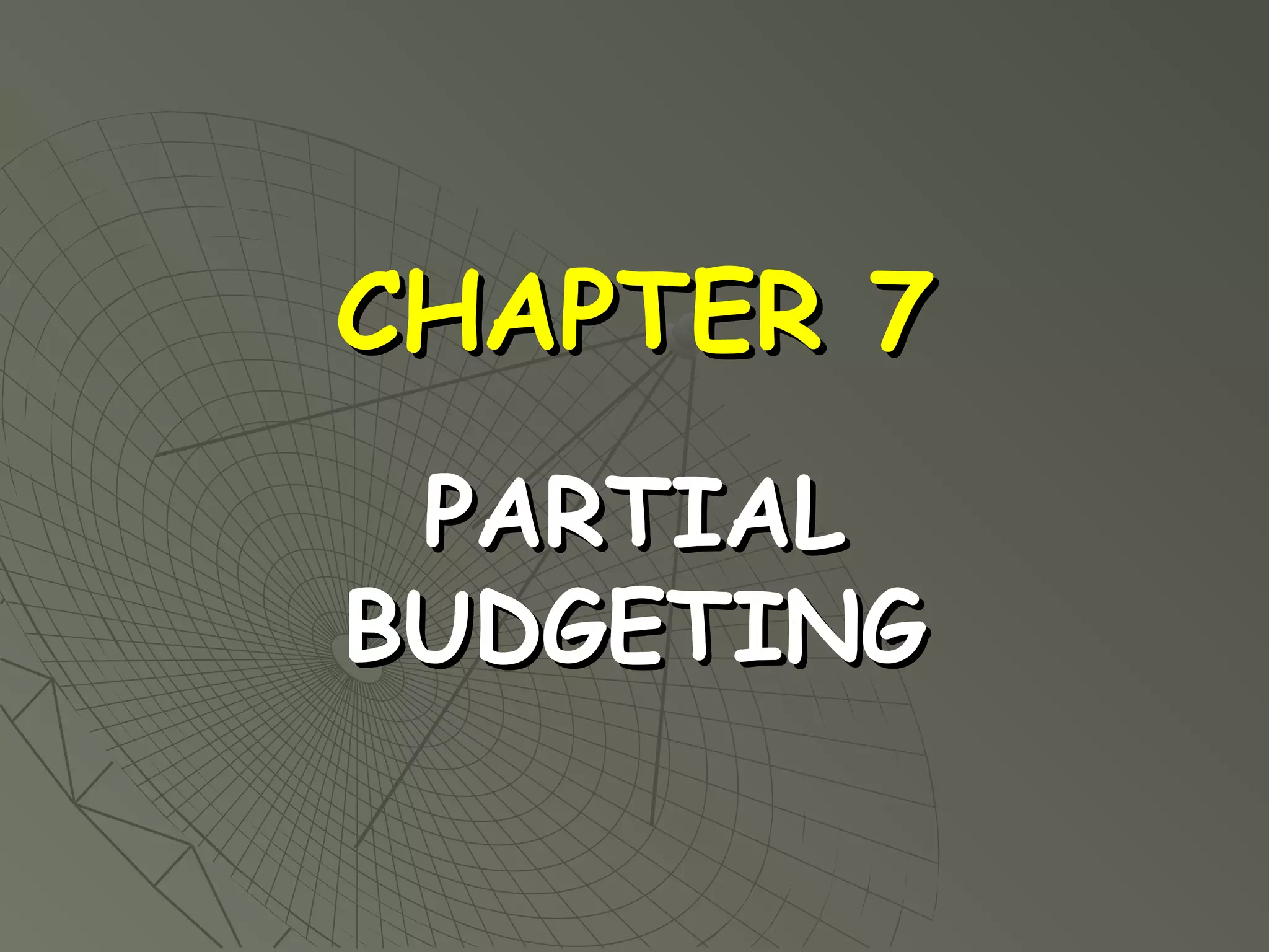 Chapter 7(partial budgeting) | PPT