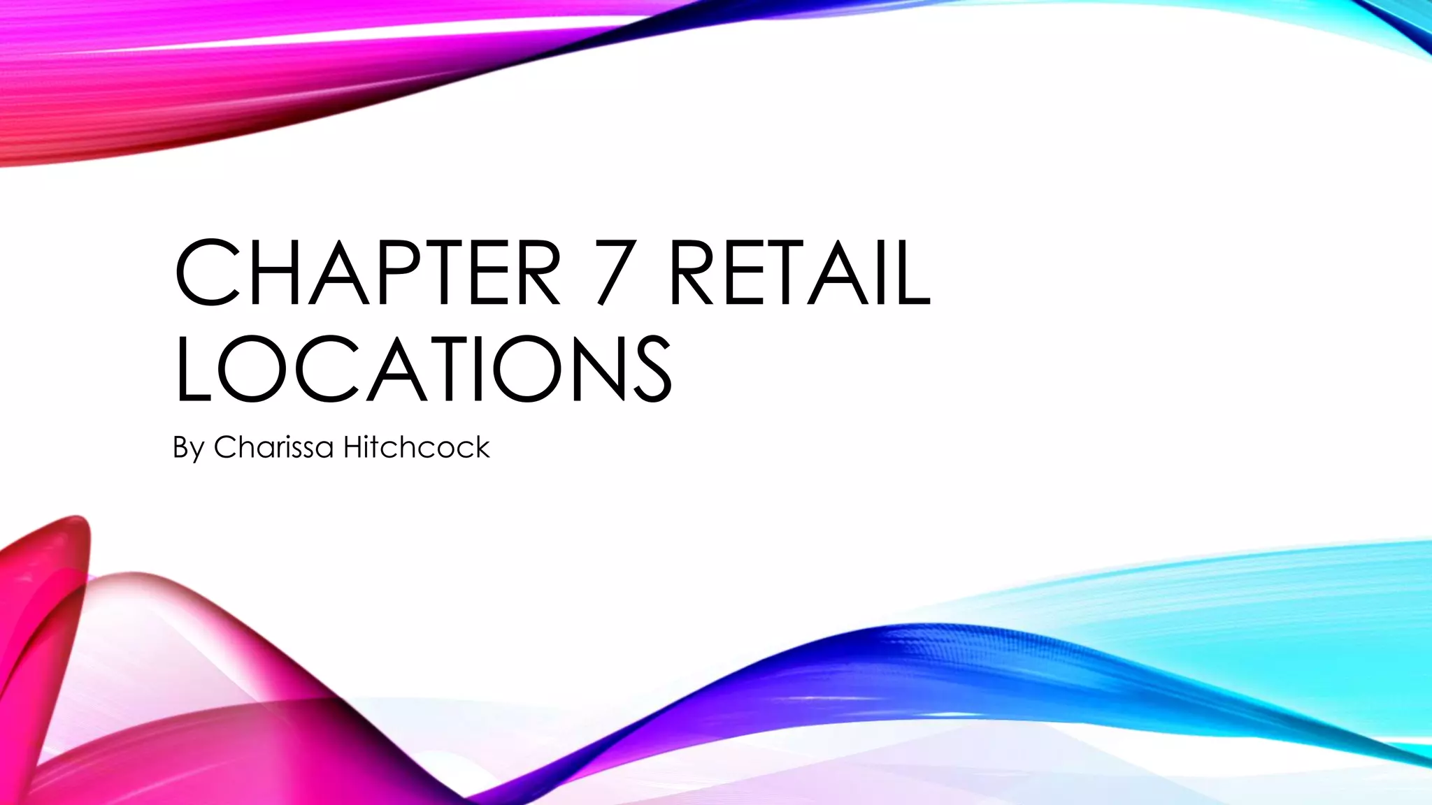 Chapter 7 retail locations | PPTX