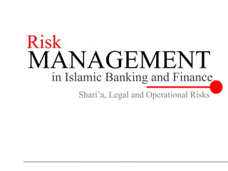 CHAPTER 7 Risk-Management-Islamic-Banking-Finance.ppt
