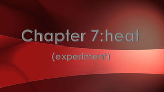 Chapter 7 science form 1...experiment | PPTX