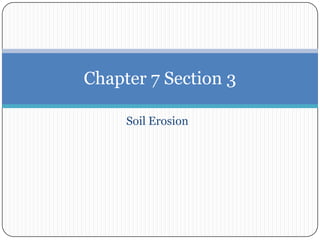 Chapter 7 section 3 (soil erosion) | PPTX | Agriculture | Industries