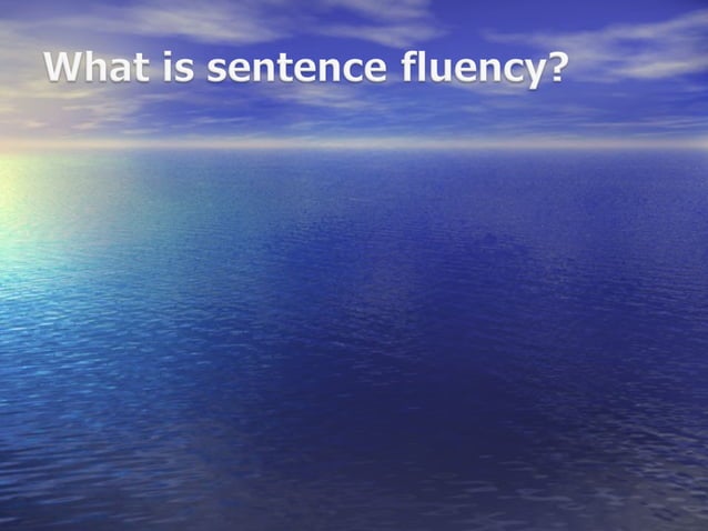 Chapter 7 sentence fluency | PPT