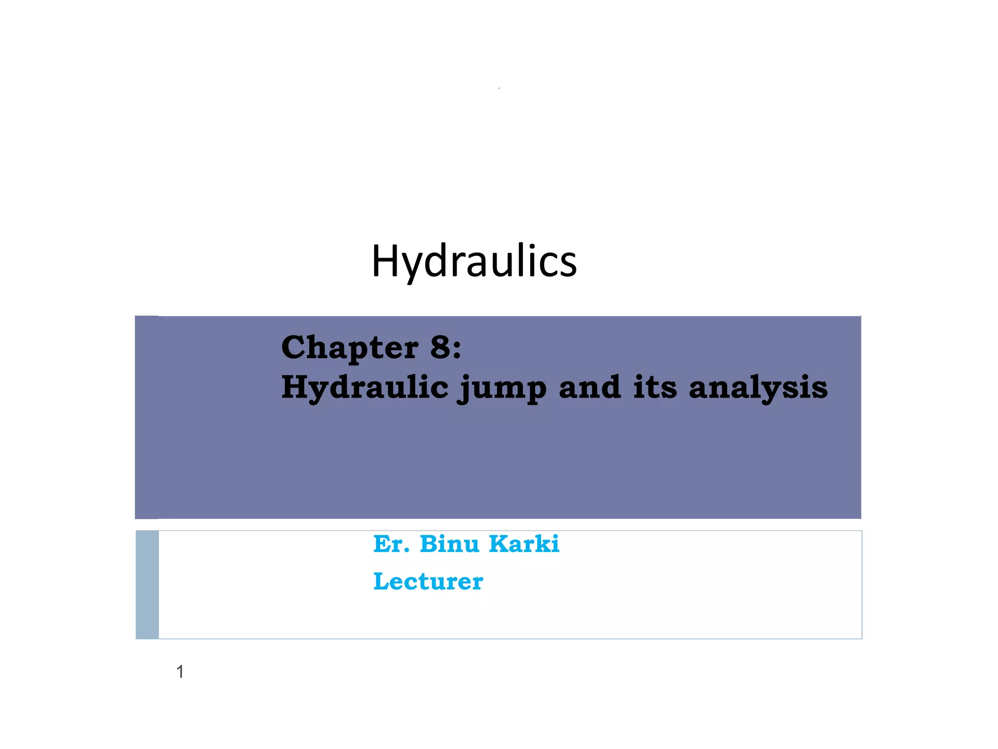 Chapter 8:Hydraulic Jump and its characterstics | PPTX