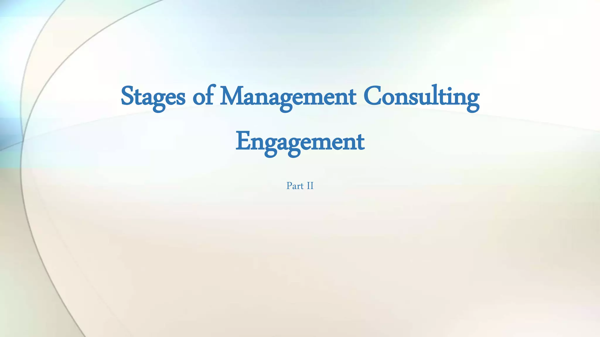 Stages of Management Consulting Engagment | PPTX