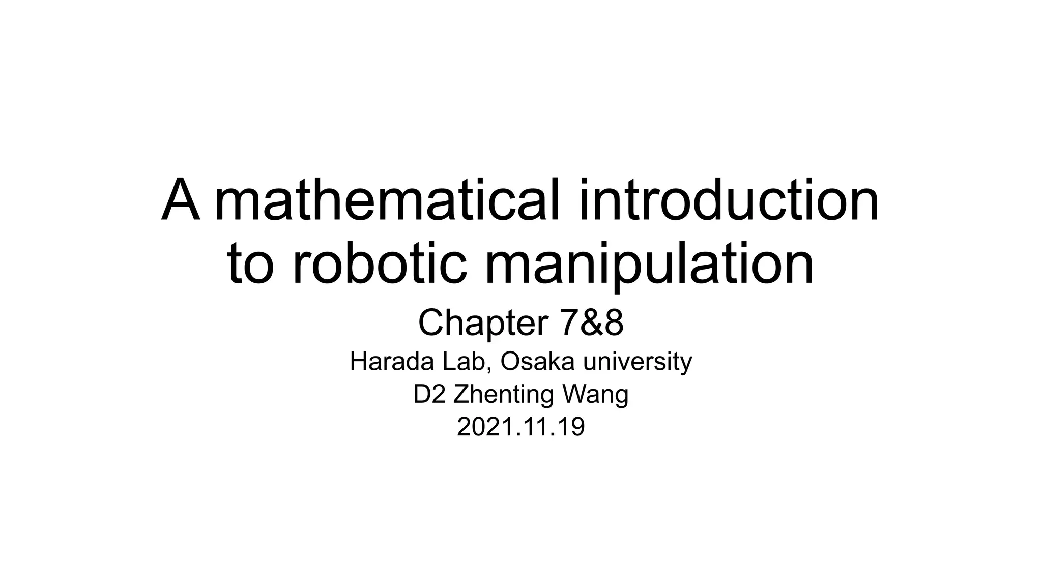 A Mathematical Introduction to Robotic Manipulation 第7&8章 | PPT