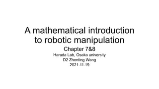 A Mathematical Introduction to Robotic Manipulation 第7&8章 | PPT