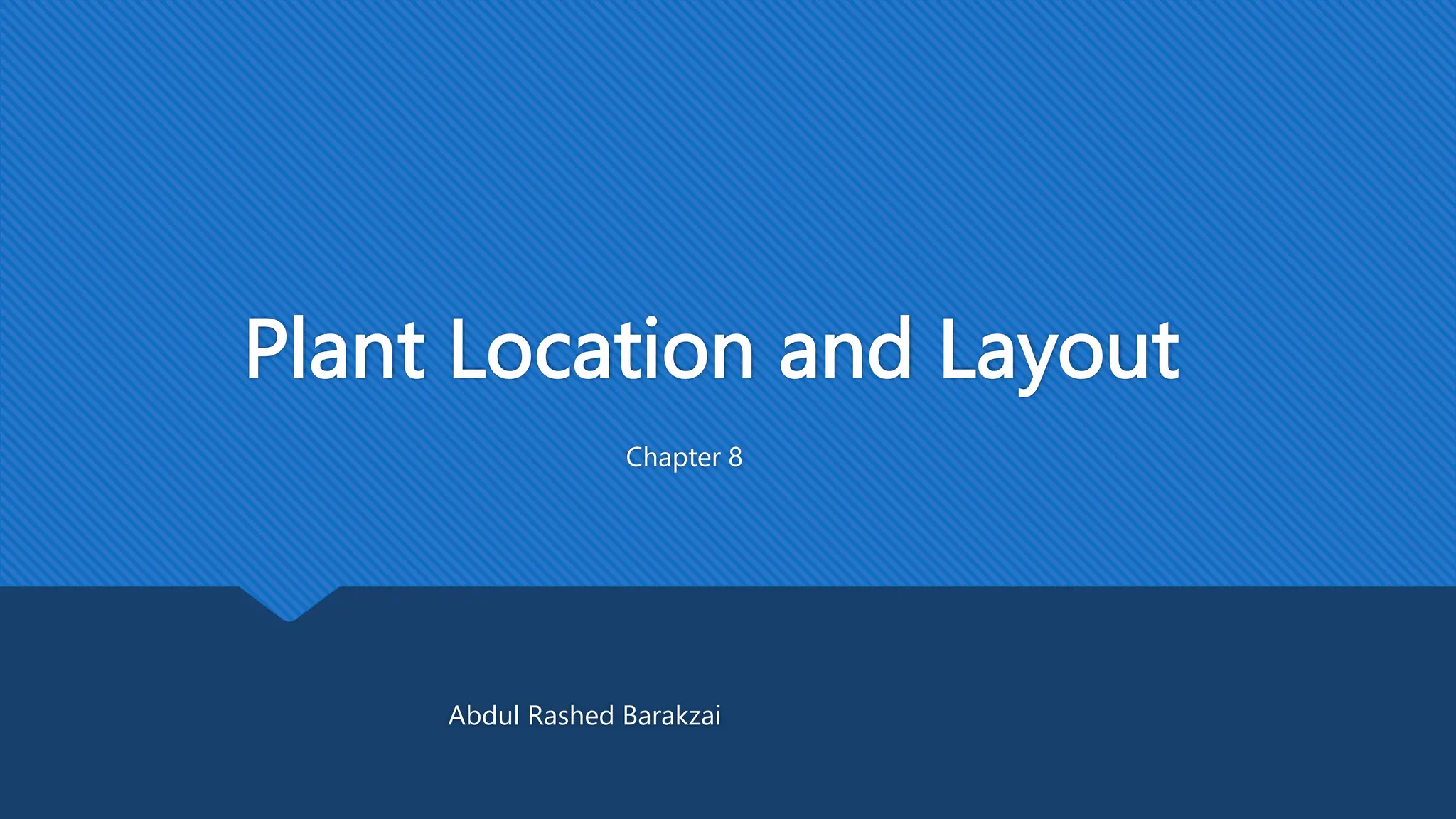 Plant Location and Layout: This presentation include information about ...