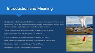 Plant Location and Layout: This presentation include information about ...
