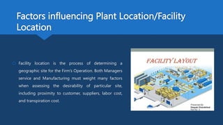 Plant Location and Layout: This presentation include information about ...