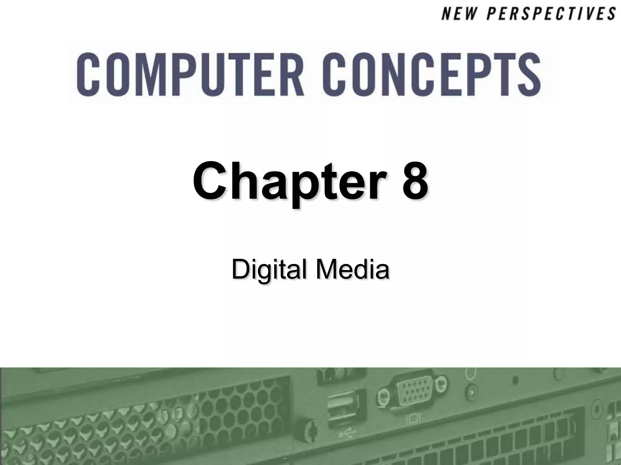 Chapter 8 Digital Media | PPTX