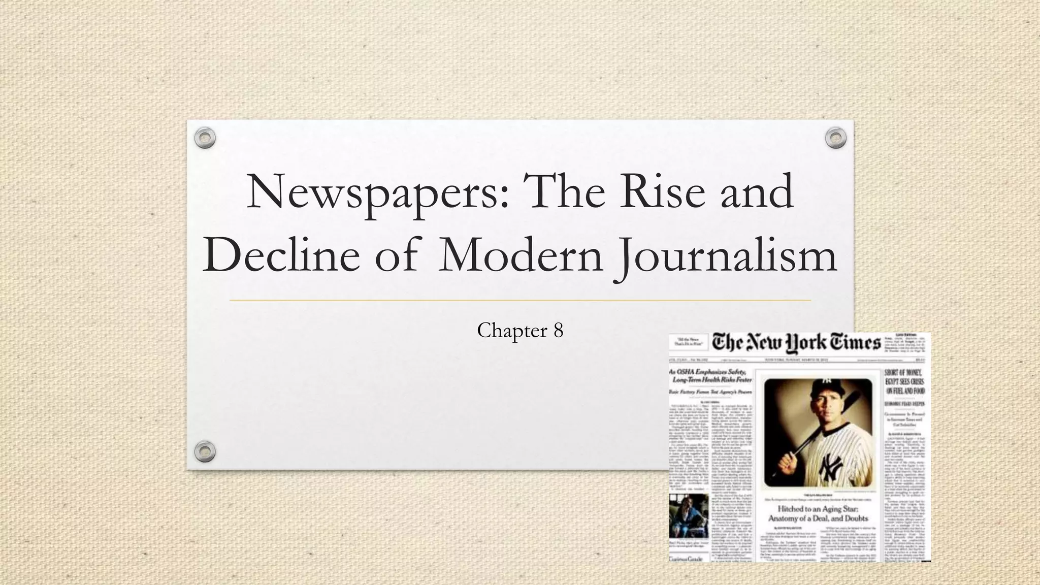 Chapter 8 Newspapers- The Rise and Decline of Modern Journalism | PPTX
