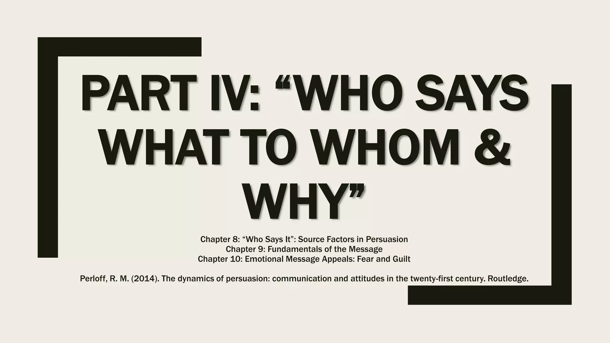 Part IV: “Who Says What to whom & Why” | PPTX