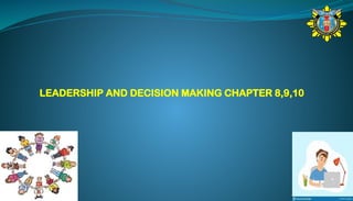 CHAPTER 8,9,10 LEADERSHIP AND DECISION MAKING | PPT