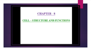 Chapter 8 - Cell Structure and functions | PPT