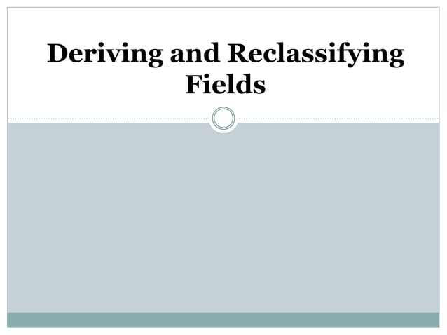 Chapter 8 Deriving and Reclassifying Fields.pptx