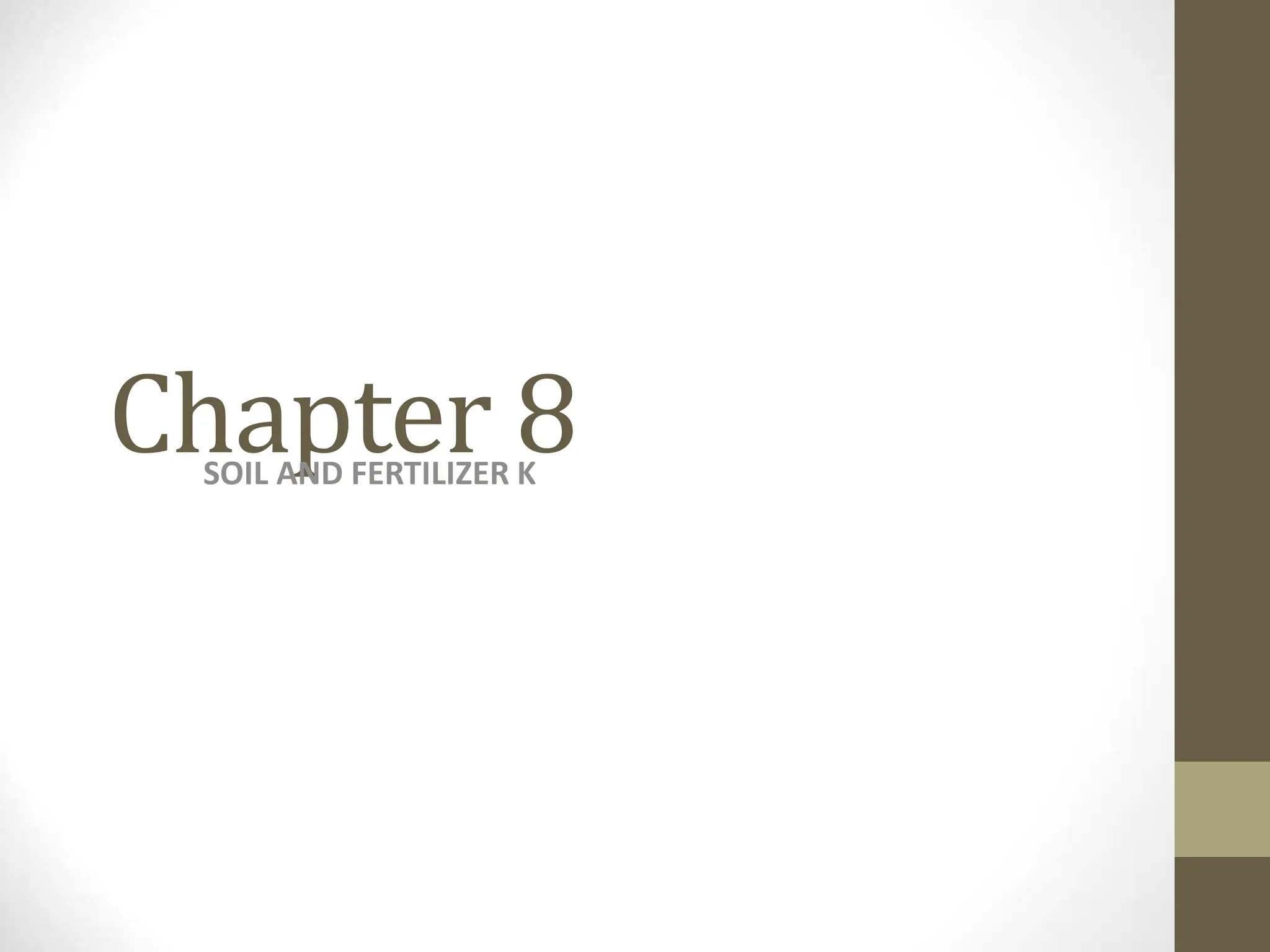 Chapter8_K.ppt for soil management and conservation and fertilizer k | PPT