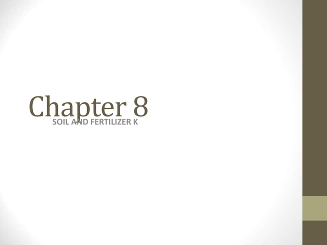 Chapter8_K.ppt for soil management and conservation and fertilizer k | PPT