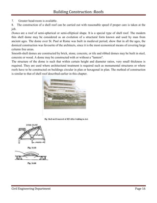 The General types of roofs are 1. Pitched/slopping roofs 2. Flat roofs ...