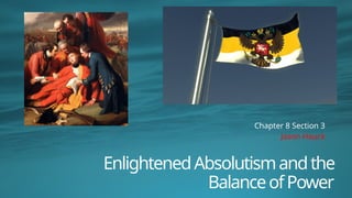 Chapter 8 Section 3 PowerPoint - Enlightened Absolutism and the Balance ...