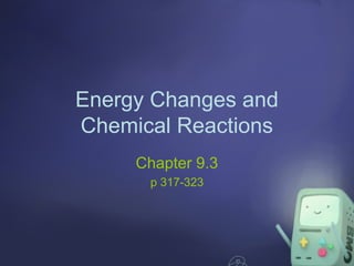 Ch 9.3: Energy Changes and Chemical Reactions | PPT