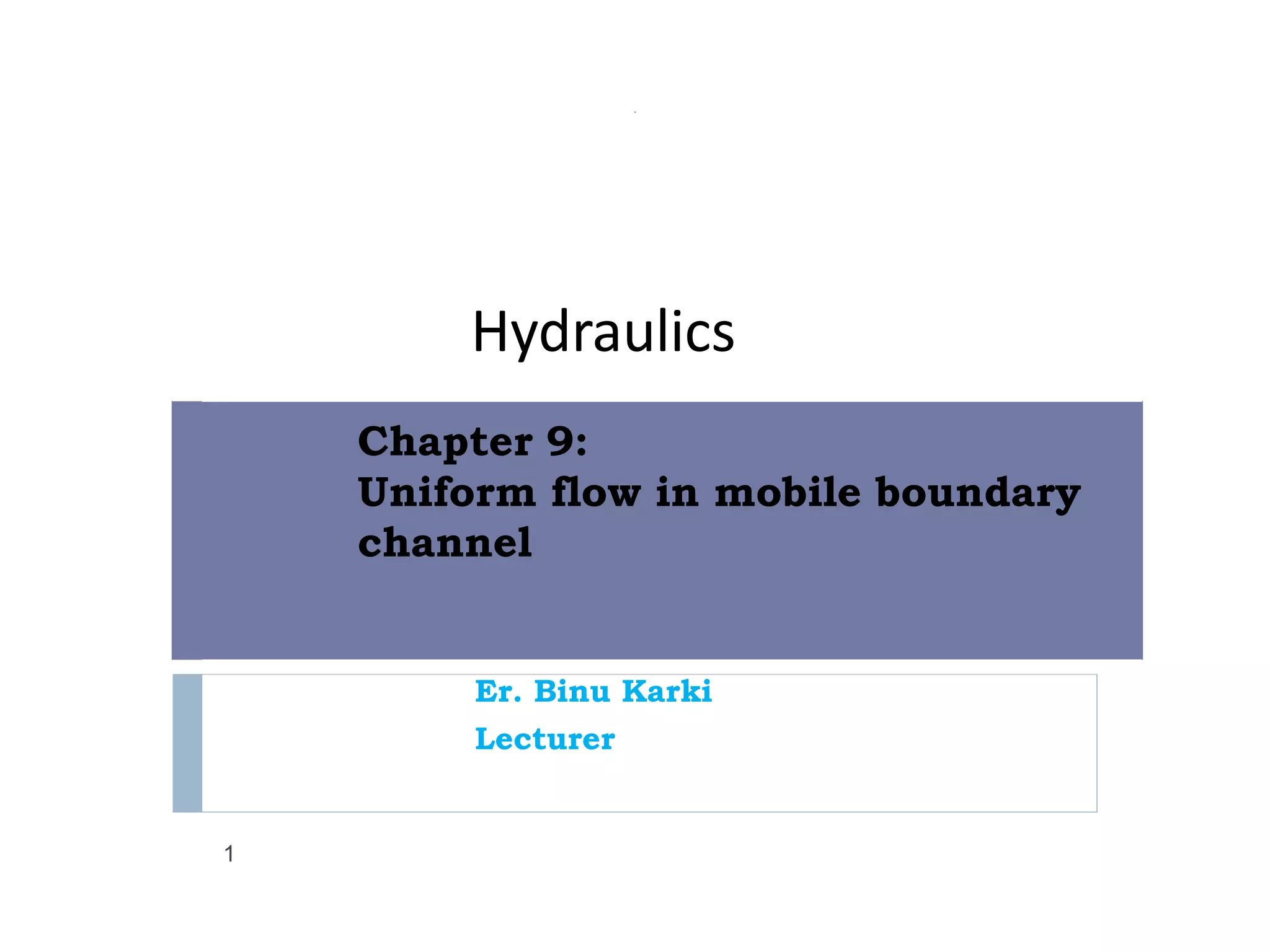 Chapter 9:Uniform flow in mobile boundary channel | PPTX