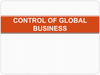 Control of Global Business-definition. pptx | PPT
