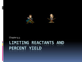 Chapter 9.3 : Limiting Reactants and Percent Yield | PPTX
